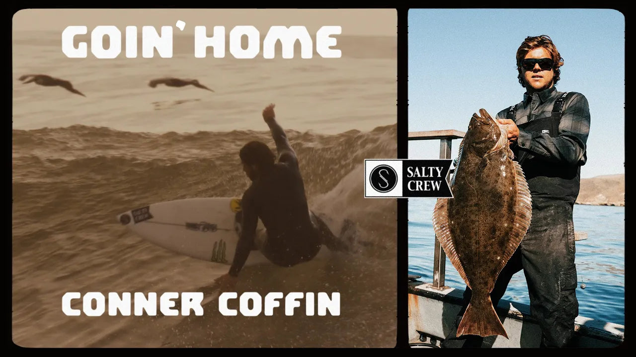 Goin Home with Conner Coffin – Salty Crew